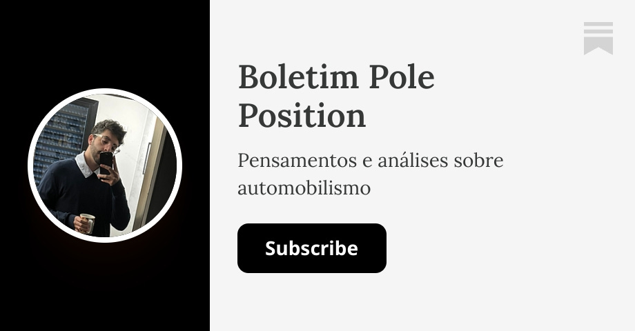 Boletim Pole Position | matheus | Substack