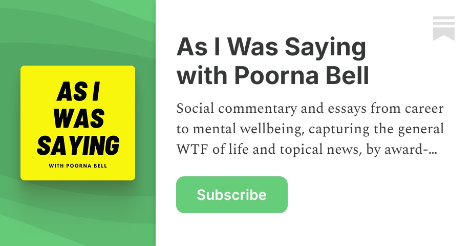 As I Was Saying with Poorna Bell | Substack
