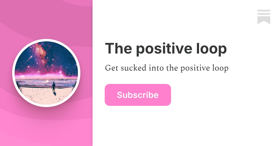 The positive loop | positive_loop | Substack