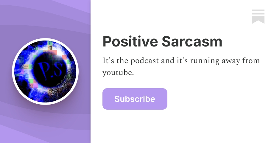 Positive Sarcasm | Substack