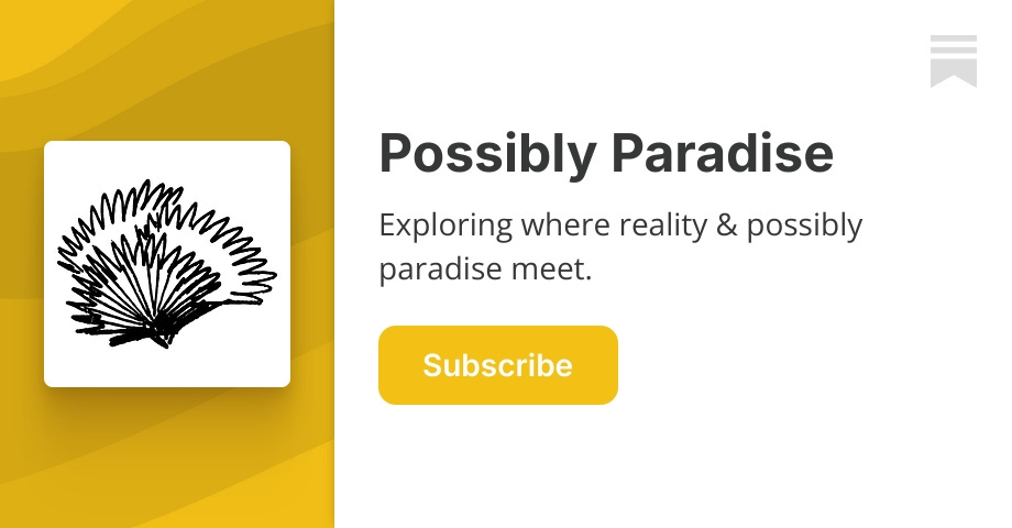 Possibly Paradise | Rachel E. | Substack