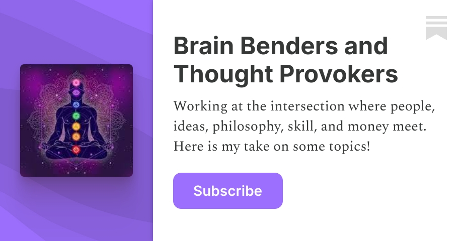 Brain Benders and Thought Provokers | Phil | Substack