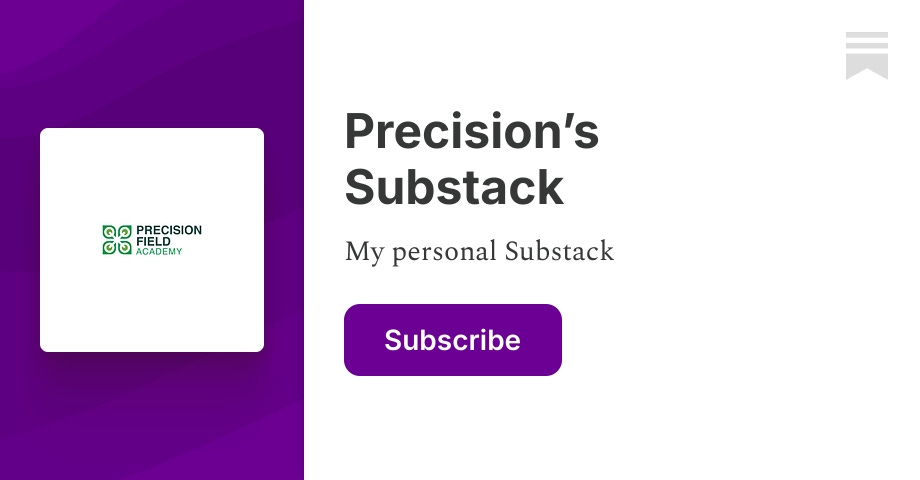 Precision’s Substack | Precision Field Academy | Substack