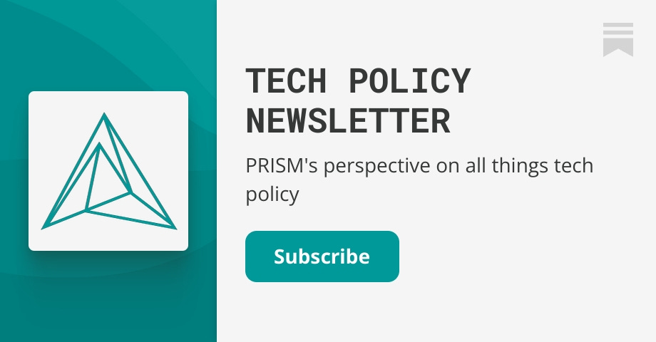 TECH POLICY NEWSLETTER | PRISM | Substack