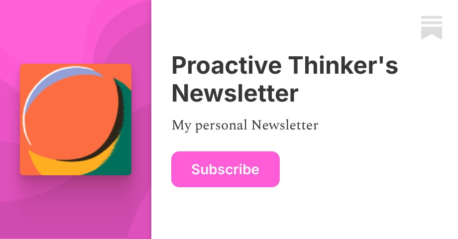 Proactive Thinker's Newsletter | Substack