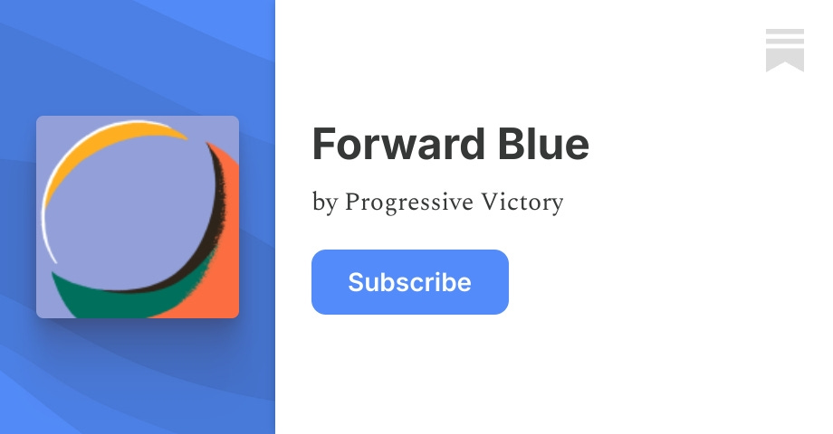 Forward Blue | Progressive Victory | Substack