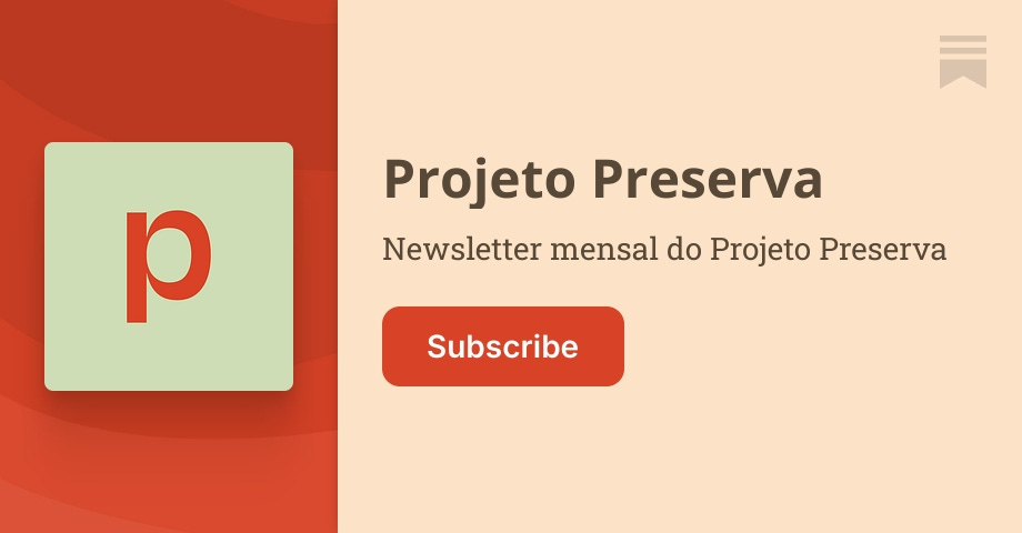 Projeto Preserva | Substack