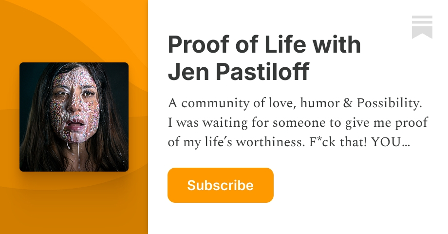 Proof of Life with Jen Pastiloff | Jennifer Pastiloff | Substack