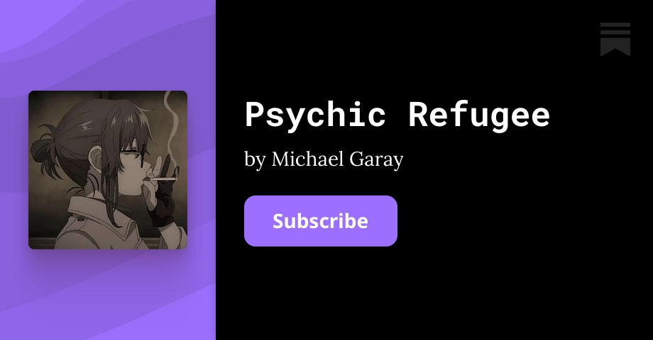 Psychic Refugee | Michael Garay | Substack
