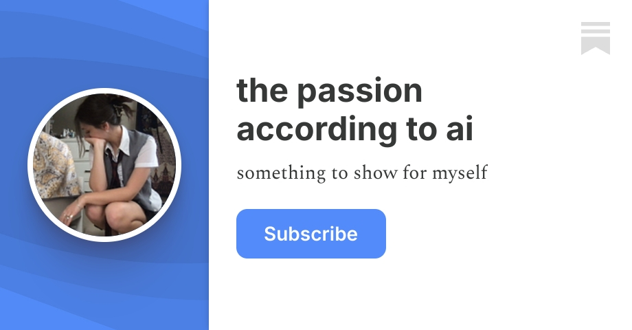 the passion according to ai | Substack