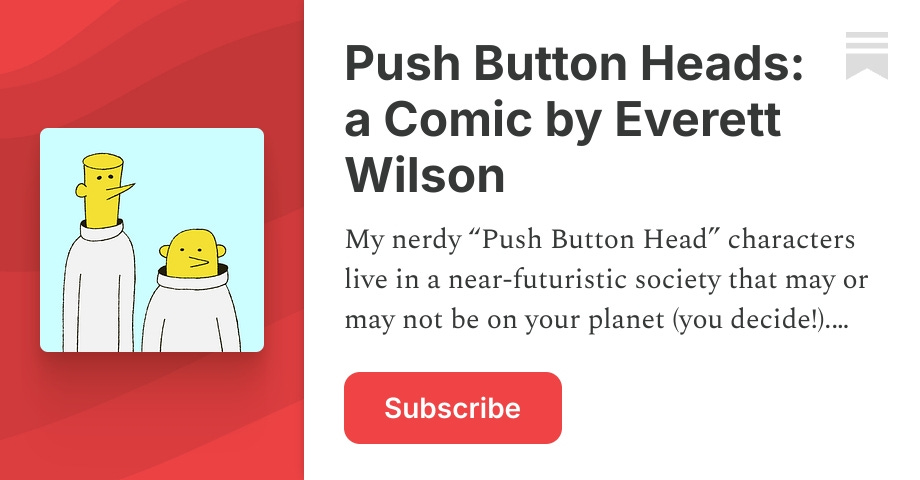 About - Push Button Heads: a Comic by Everett Wilson