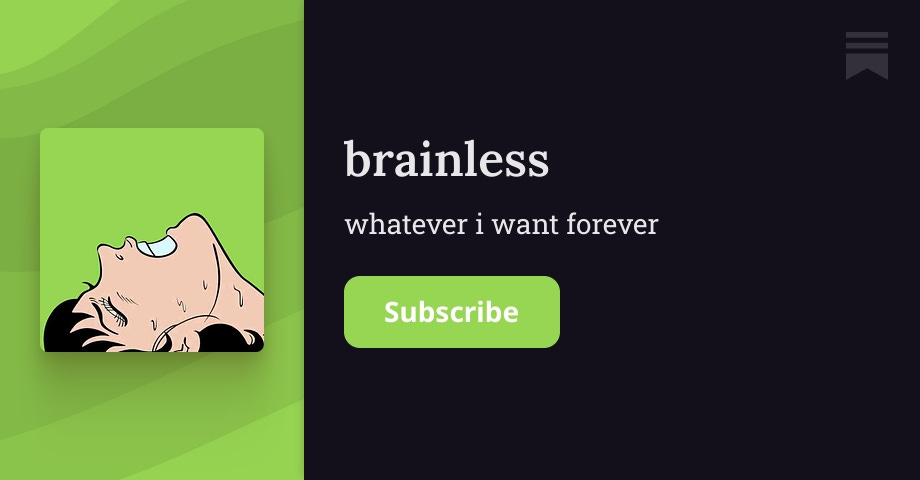 brainless | pygmalyon | Substack