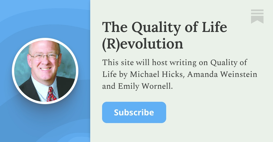 The Quality of Life (R)evolution | Michael J. Hicks | Substack