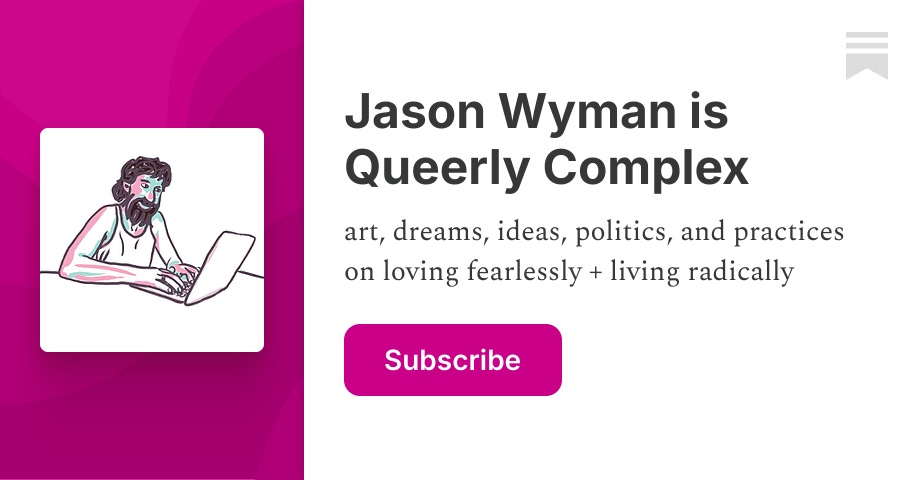Jason Wyman is Queerly Complex | Substack