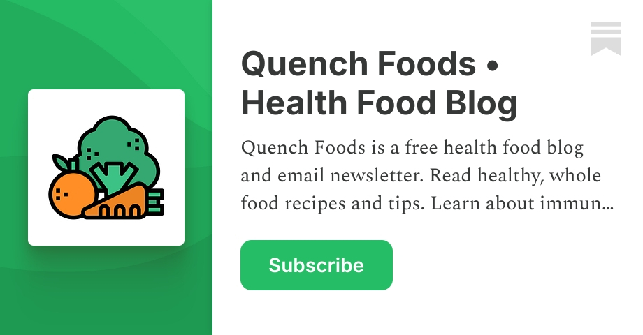 Quench Foods • Health Food Blog | Pattie | Substack