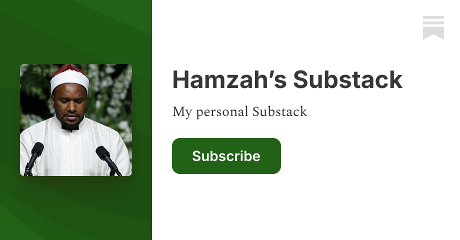 Hamzah’s Substack | Hamzah Abdul-Malik | Substack