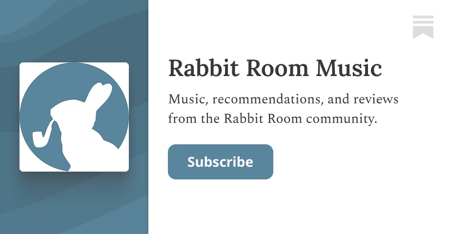 Rabbit Room Music | The Rabbit Room | Substack