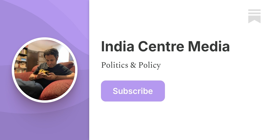 India Centre Media | Rachit Seth | Substack