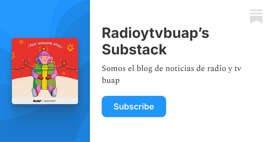 Radioytvbuap’s Substack | Radio y TV BUAP | Substack