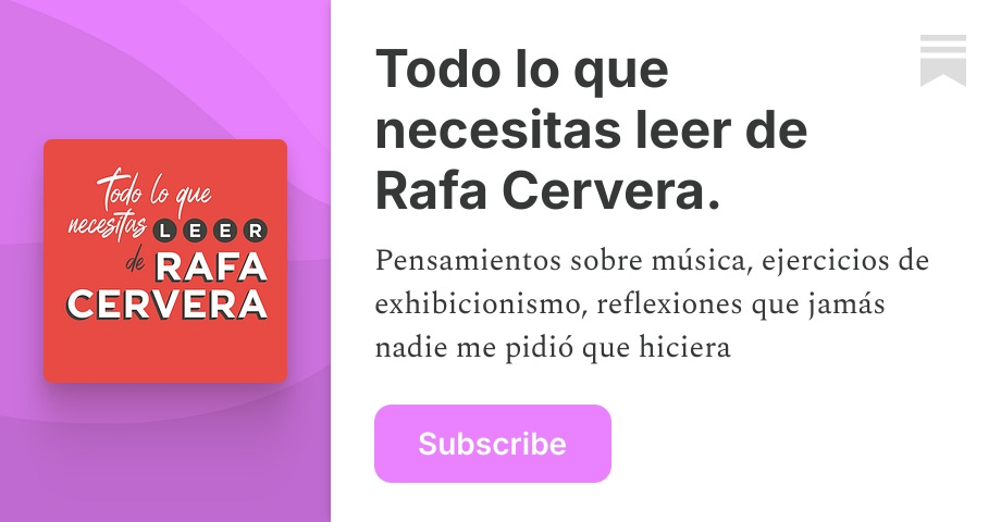 Todo lo que necesitas leer de Rafa Cervera. | Substack