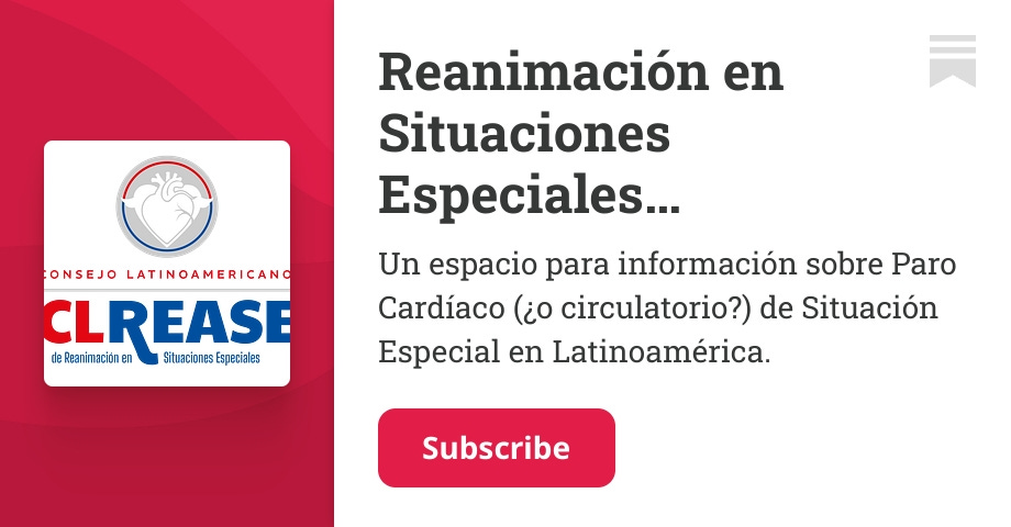 Reanimación en Situaciones Especiales Latinoamérica (REASEL) | Rafael Herrera | Substack