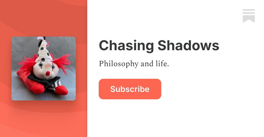 Chasing Shadows | Ragged Clown | Substack
