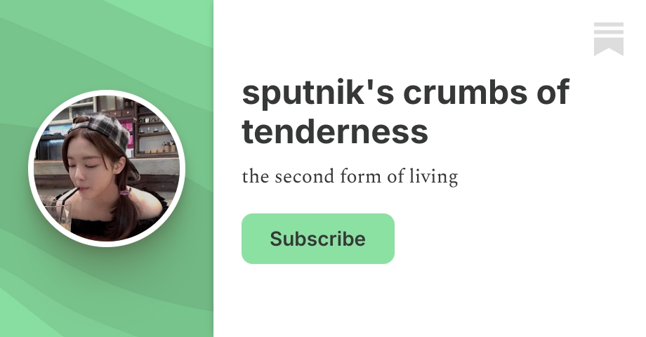 sputnik's crumbs of tenderness | Substack