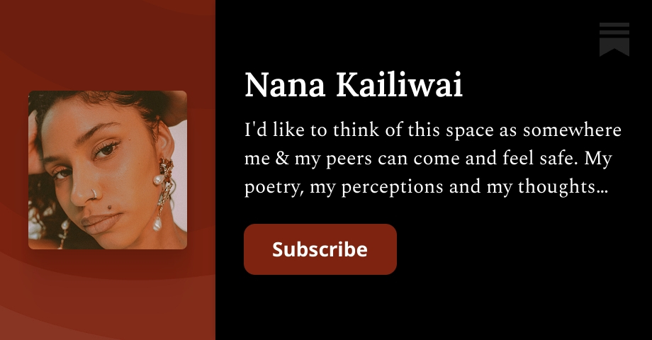 Nana Kailiwai | girl on fiya | Substack