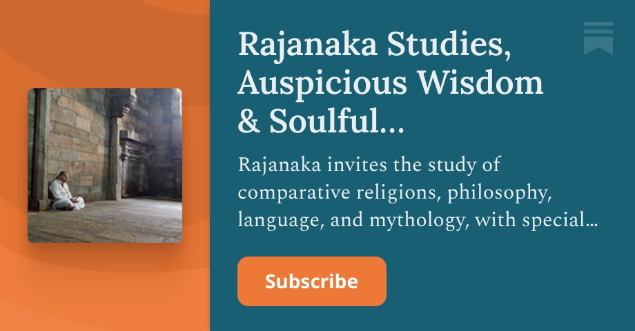 Rajanaka Studies, Auspicious Wisdom & Soulful Contemplation | Professor Douglas Brooks | Substack