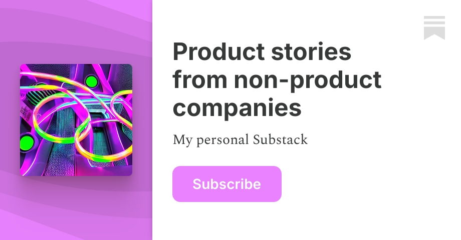Product stories from non-product companies | raluca | Substack