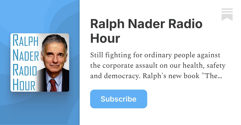 Ralph Nader Radio Hour | Substack