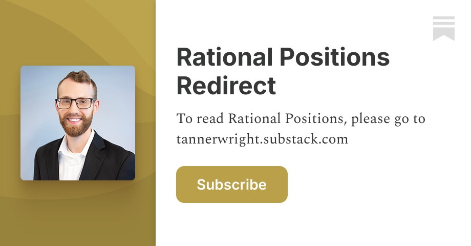 Rational Positions Redirect | Tanner Orion Wright, CFA | Substack