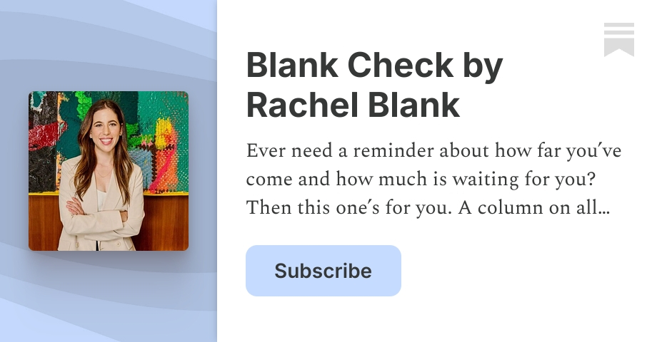 Blank Check by Rachel Blank | Substack
