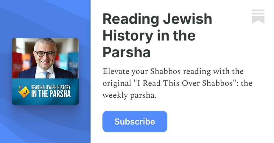 Reading Jewish History in the Parsha | I Read This Over Shabbos | Substack