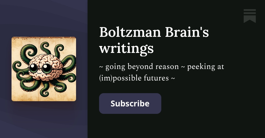 Boltzman Brain's writings | Boltzmann Brain | Substack