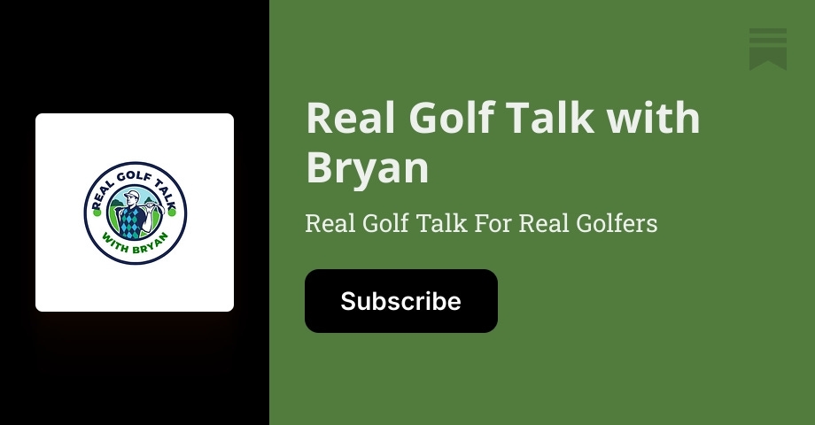 Real Golf Talk with Bryan | Bryan Alexander | Substack