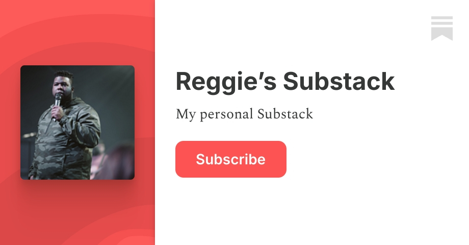 Reggie’s Substack | Reggie Hill | Substack