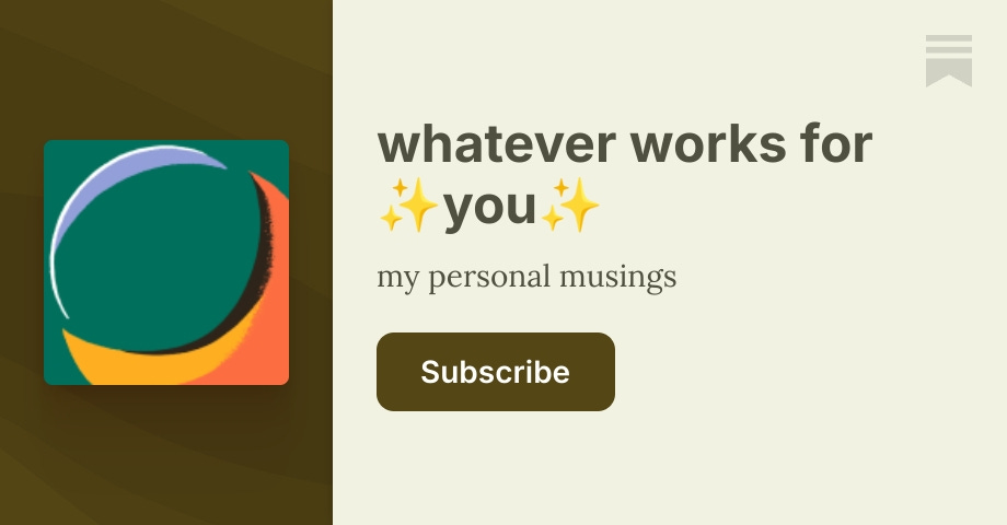 whatever works for you | regina | Substack