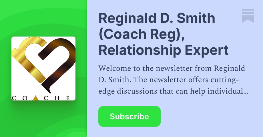 Reginald D. Smith (Coach Reg), Relationship Expert | Substack