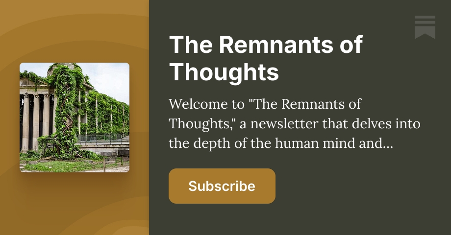 The Remnants of Thoughts | Substack