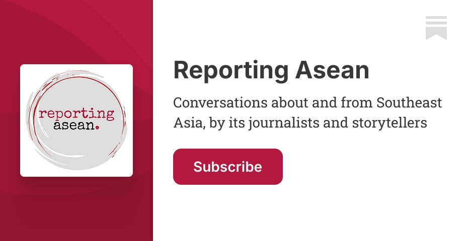 Reporting Asean Podcast | Substack