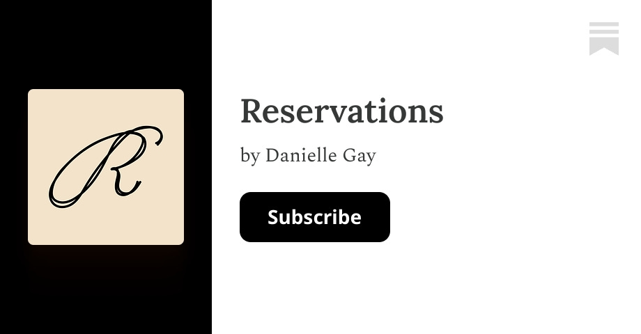 Reservations by Danielle Gay | Substack