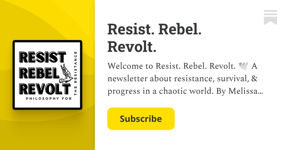 Resist. Rebel. Revolt. | Melissa Nadia Viviana | Substack