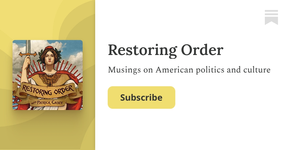 Restoring Order | Patrick Casey | Substack