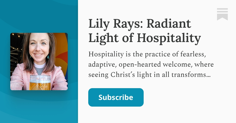 Lily Rays: Radiant Light of Hospitality | Rev. Amy Newell-Large | Substack