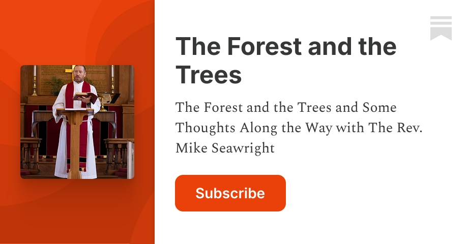 The Forest and the Trees | Rev. Mike Seawright | Substack