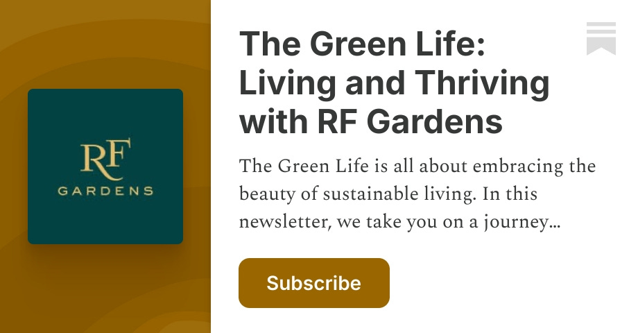 The Garden Chronicles | The Green Life: Living and Thriving with RF Gardens | Substack