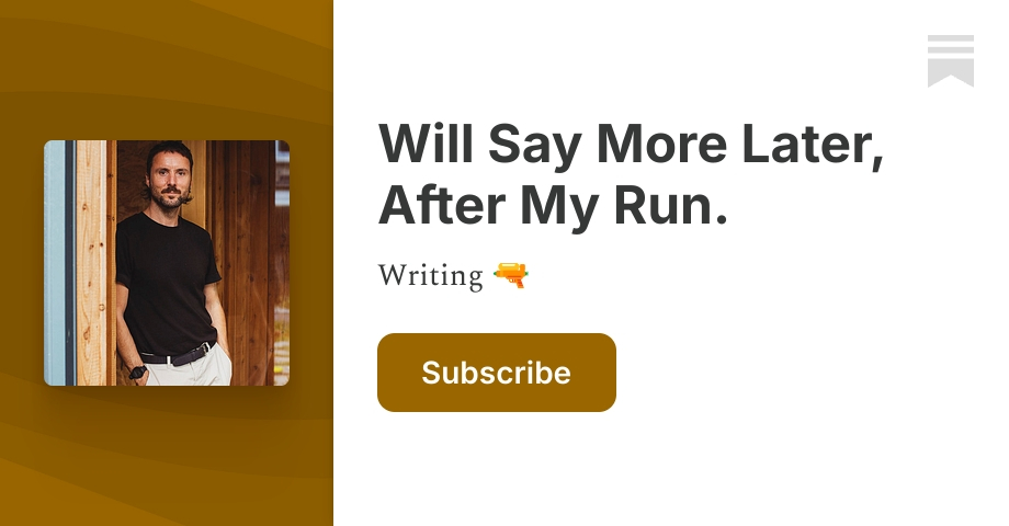 Will Say More Later, After My Run. | Richard Owain Roberts | Substack