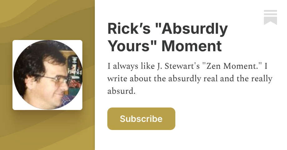 Rick’s "Absurdly Yours" Moment | Rick Scholz | Substack