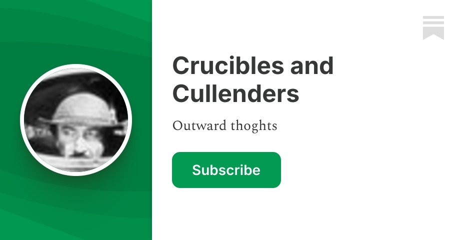 Crucibles and Cullenders | Rigello | Substack